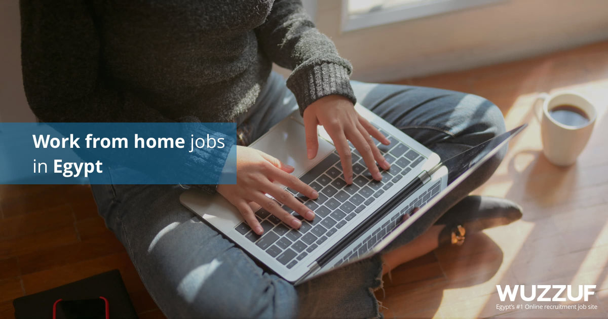 Work from Home Jobs in Egypt | Remote & Online Job Vacancies | WUZZUF